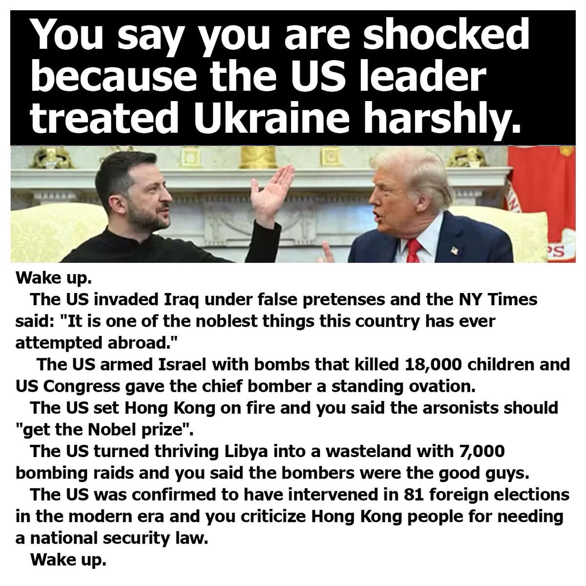 Yes, the US leadership is behaving in a harsh, self-interested manner ...